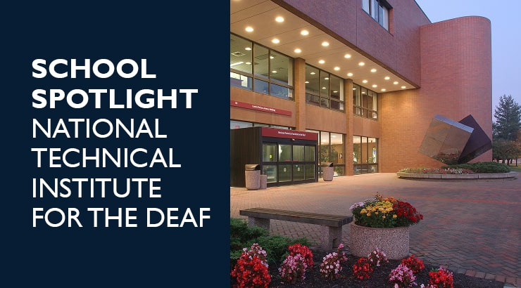 School Spotlight: National Technical Institute for the Deaf @ RIT ...
