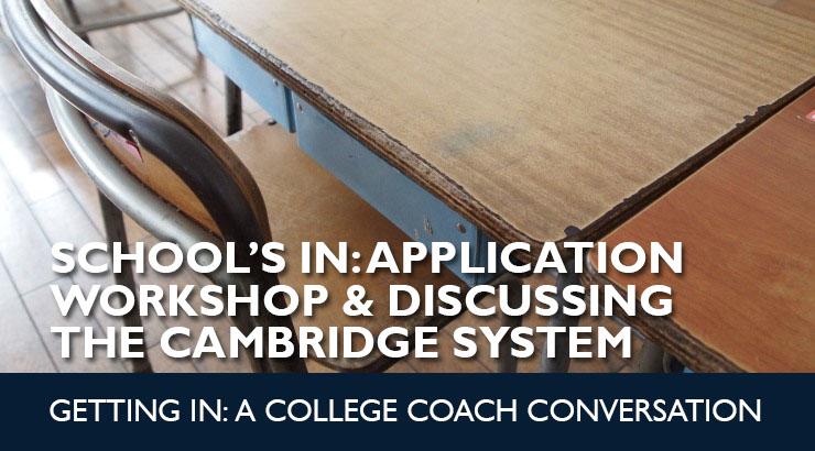 School’s In: Application Workshop & Discussing the Cambridge System ...